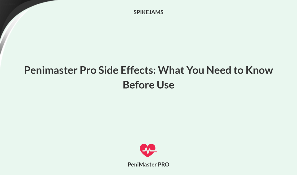 Penimaster Pro Side Effects: What You Need to Know Before Use - SpikeJams