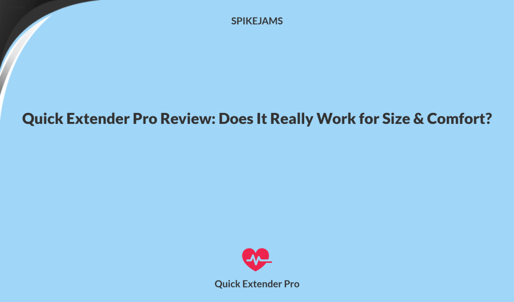 Quick Extender Pro Review: Does It Really Work for Size & Comfort ...